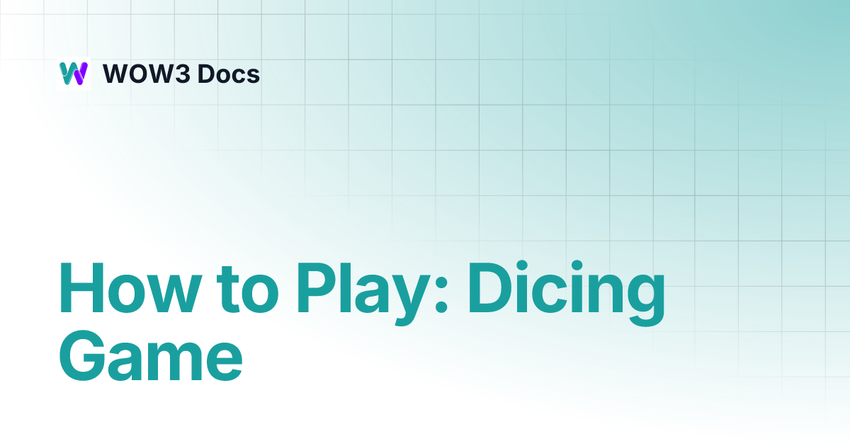 How to Play: Dicing Game | WOW3 Docs